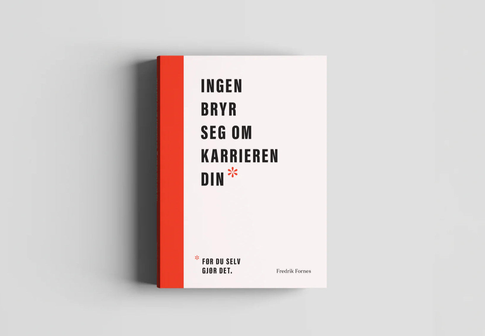 Kjøp boken «Ingen bryr seg om karrieren din – før du selv gjør det ...